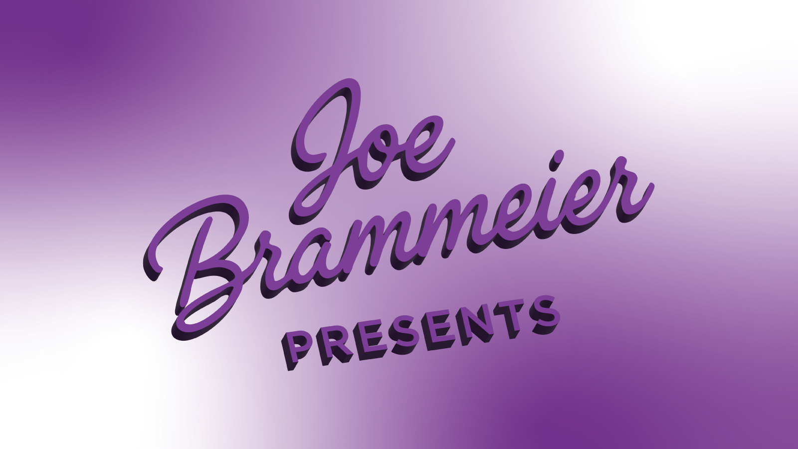 Joe Brammeier Presents
